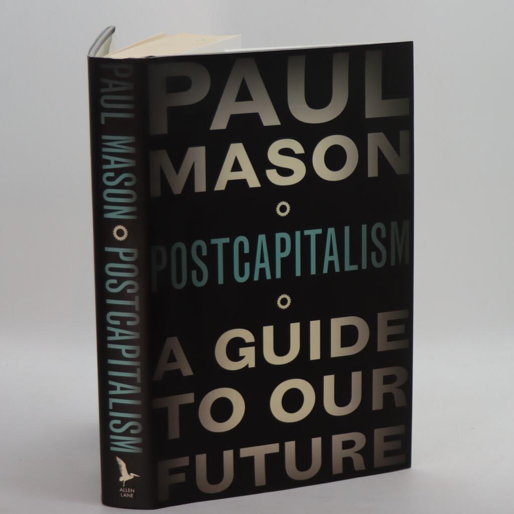 PostCapitalism. A Guide to Our Future. - Frost Books and Artifacts Limited