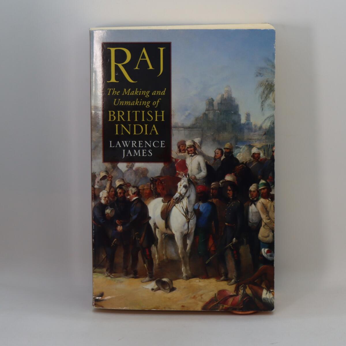 Raj. The Making and Unmaking of British India. - Frost Books and ...